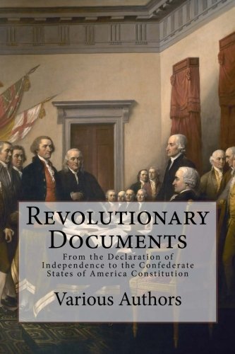 Revolutionary Documents: From the Declaration of Independence to the ...