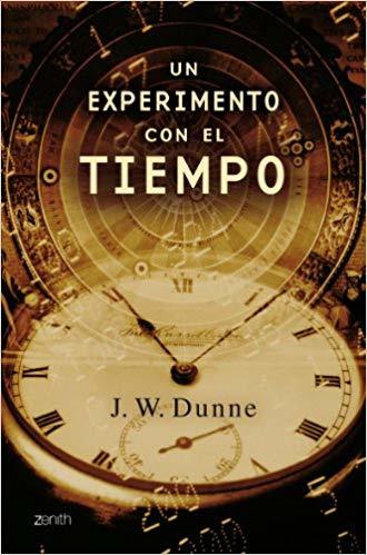 Un experimento con el tiempo by J.W. Dunne | Goodreads