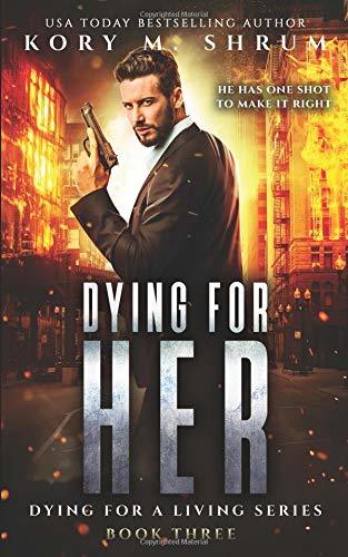 Dying for Her: A Companion Novel by Kory M. Shrum | Goodreads