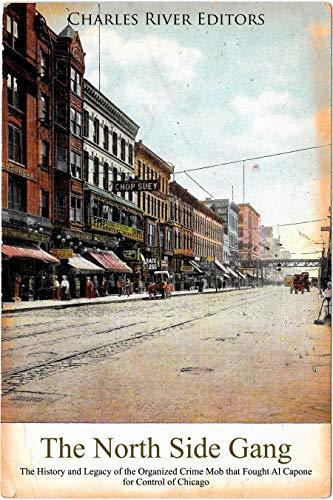 The North Side Gang: The History and Legacy of the Organized Crime Mob ...