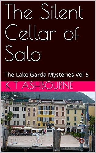The Silent Cellar of Salo: The Lake Garda Mysteries Vol 5 by K.T ...