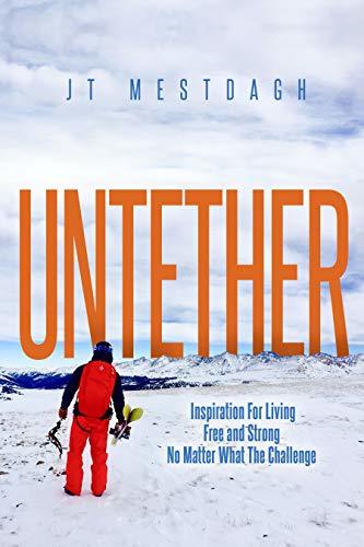 Untether: Inspiration for Living Free and Strong No Matter What the ...