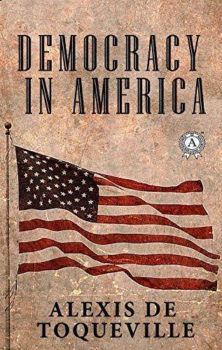 Democracy In America by Alexis De Toqueville | Goodreads