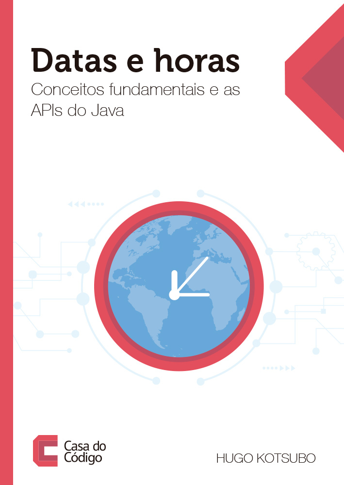 Datas e horas: Conceitos fundamentais e as APIs do Java by Hugo Kotsubo | Goodreads