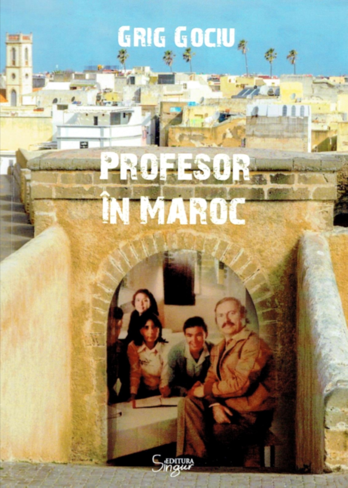 Profesor în Maroc by Grig Gociu | Goodreads