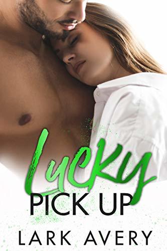 Lucky Pick Up (Lucky in Love, #3) by Lark Avery | Goodreads