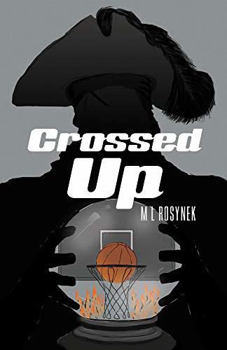 Crossed Up: A Tale of Hitting the Boards and Walking the Plank by M L ...