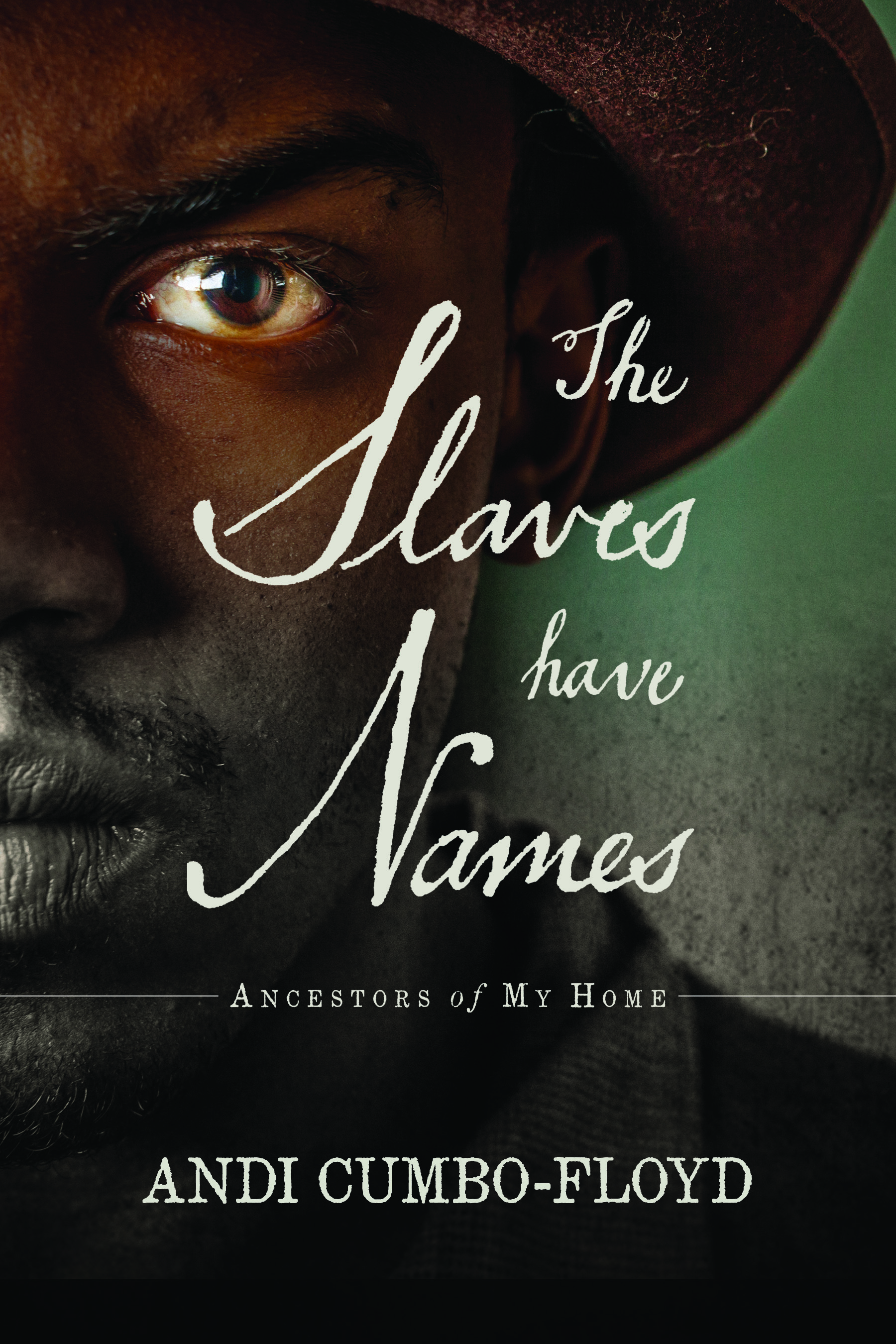 The Slaves Have Names: Ancestors of My Home by Andi Cumbo-Floyd | Goodreads
