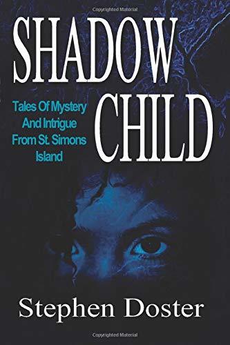 Shadow Child: Tales of Mystery and Intrigue from St. Simons Island by ...