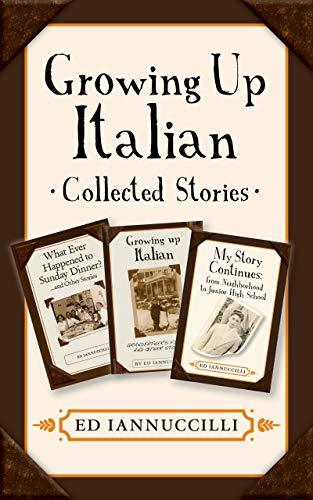 Growing Up Italian Collected Stories by Ed Iannuccilli | Goodreads