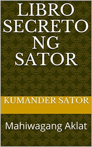Libro Secreto ng SATOR: Mahiwagang Aklat by Kumander Sator | Goodreads