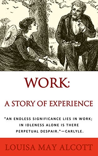 Work: A Story of Experience (illustrated) by Louisa May Alcott | Goodreads