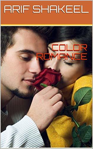 COLOR ROMANCE by ARIF SHAKEEL | Goodreads