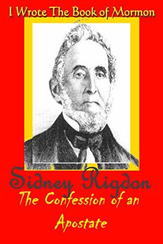 I Wrote the Book of Mormon: Sidney Rigdon, The Confession of an ...