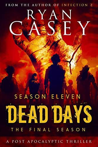 Dead Days: Season Eleven (Dead Days #11) by Ryan Casey | Goodreads