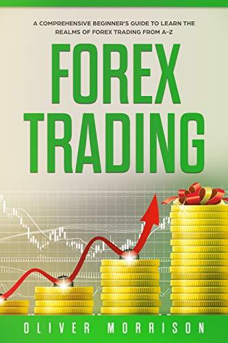 Forex Trading: A Comprehensive beginner’s guide to learn the realms of ...