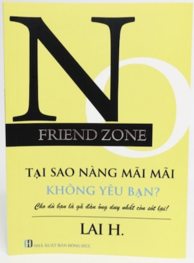 No friend zone – Tại sao nàng mãi mãi không yêu bạn? by Lai H. | Goodreads