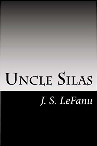 Uncle Silas: A Tale of Bartram-Haugh by J. Sheridan Le Fanu | Goodreads