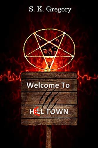 Hell Town by S.K. Gregory | Goodreads