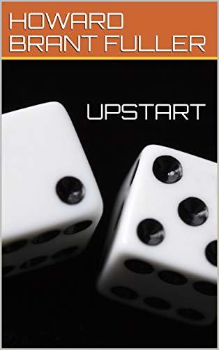 UPSTART by Howard Brant Fuller | Goodreads