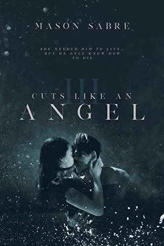 Cuts Like An Angel 3 (Cuts Like an Angel, #3) by Mason Sabre | Goodreads