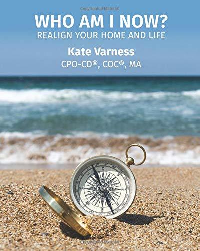 Who Am I Now?: Realign Your Home and Life by Kate Varness | Goodreads
