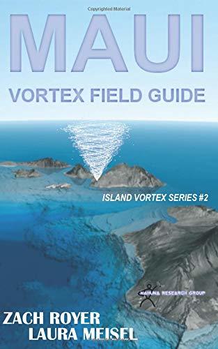Maui Vortex Field Guide by Zach Royer | Goodreads
