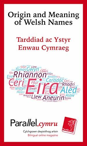 Origin and Meaning of Welsh Names: Tarddiad ac Ystyr Enwau Cymraeg by ...