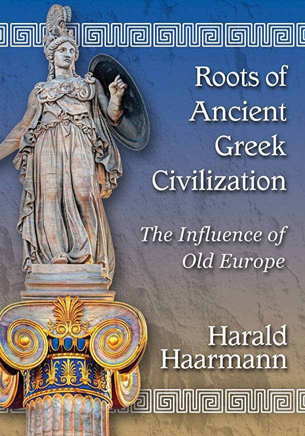 Roots of Ancient Greek Civilization: The Influence of Old Europe by ...