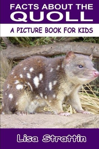 Facts About the Quoll (A Picture Book For Kids) by Lisa Strattin ...
