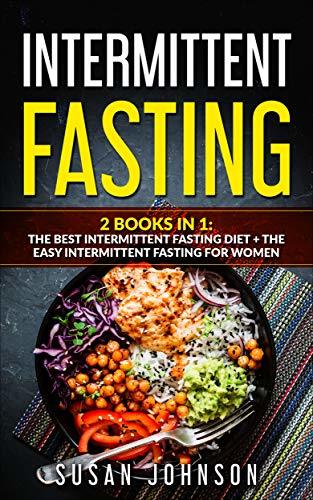 Intermittent Fasting: 2 Books in 1: The Best Intermittent Fasting Diet ...