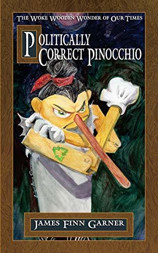 Politically Correct Pinocchio by James Finn Garner | Goodreads