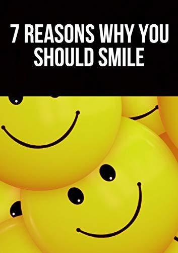7 Reasons Why You Should Smile by César Sánchez | Goodreads