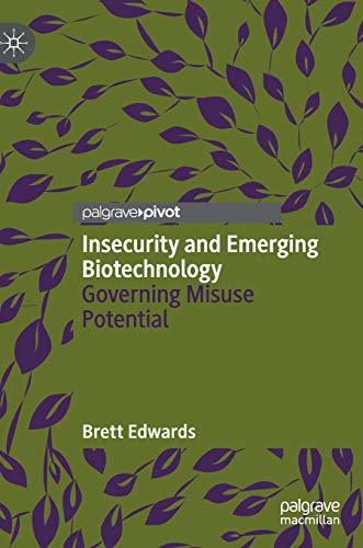 Insecurity and Emerging Biotechnology: Governing Misuse Potential by ...