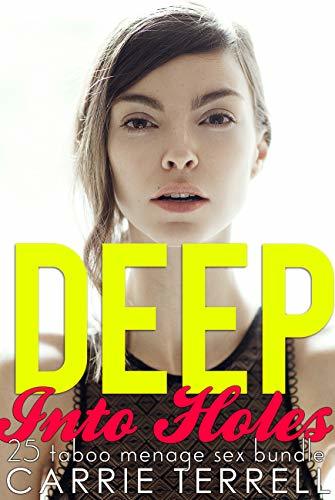 Deep Into Holes 25 Taboo Menage Sex Bundle by Carrie Terrell | Goodreads