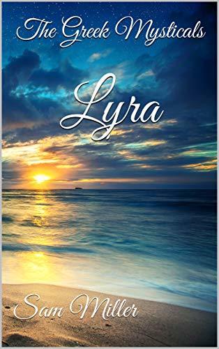 Lyra (The Greek Mysticals Book 1) by Sam Miller | Goodreads