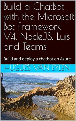 Build A Chatbot With The Microsoft Bot Framework V4 Nodejs Luis And Teams Build And Deploy A