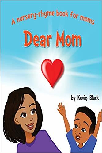Dear Mom: A nursery rhyme book for moms by Kevin Courtney Black | Goodreads
