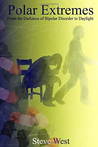 Polar Extremes: From the Darkness of Bipolar Disorder to Daylight by ...