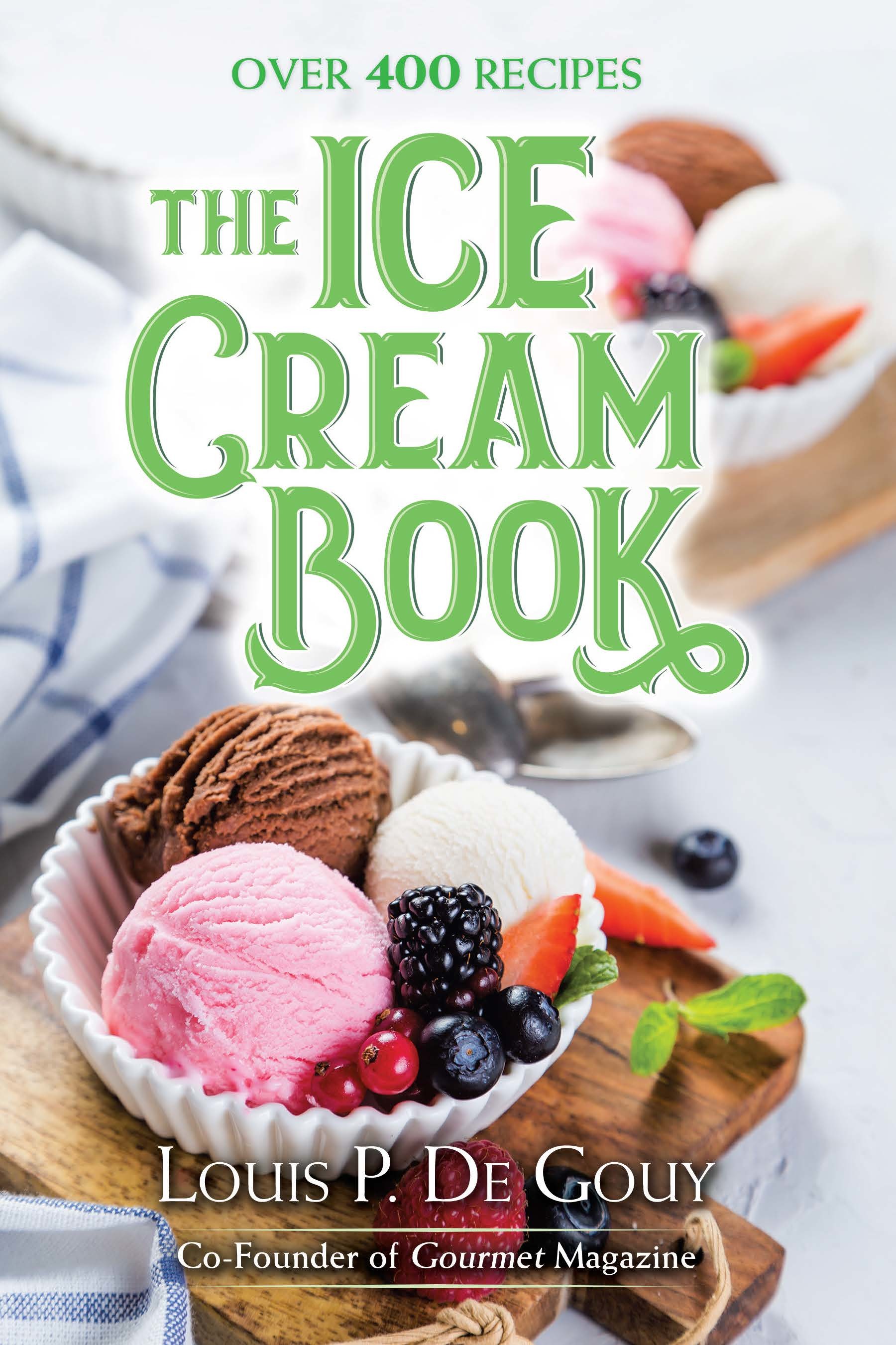 The Ice Cream Book: Over 400 Recipes by Louis Pullig De Gouy | Goodreads