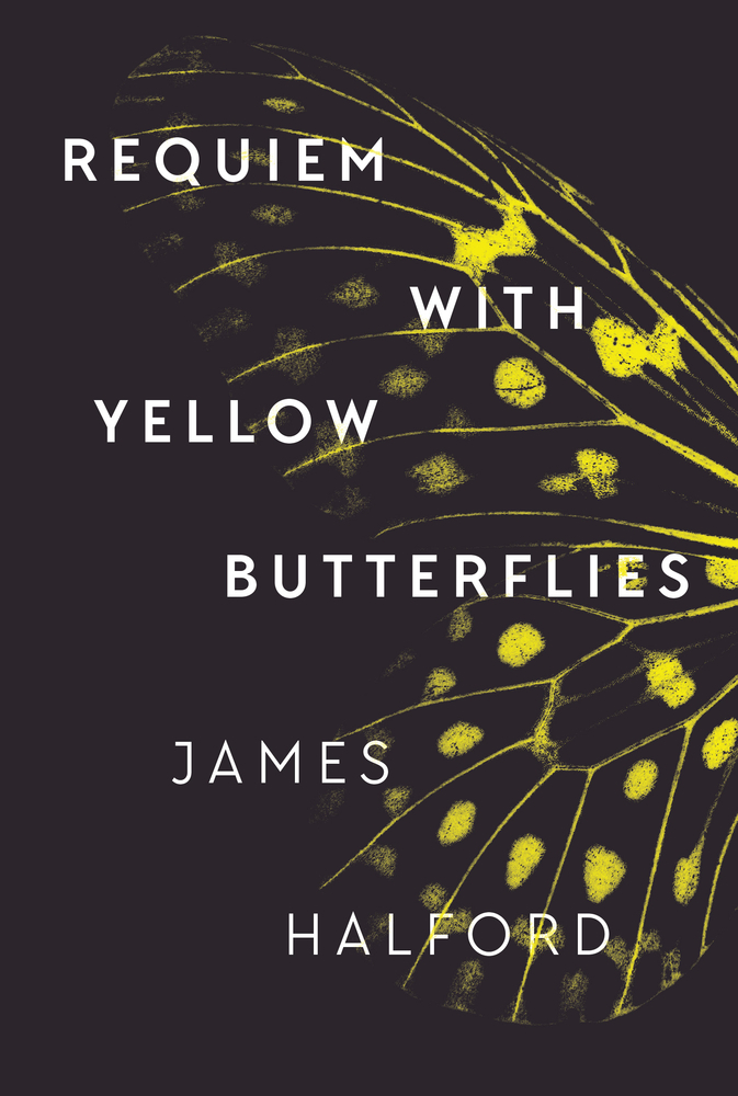 Requiem with Yellow Butterflies by James Halford | Goodreads
