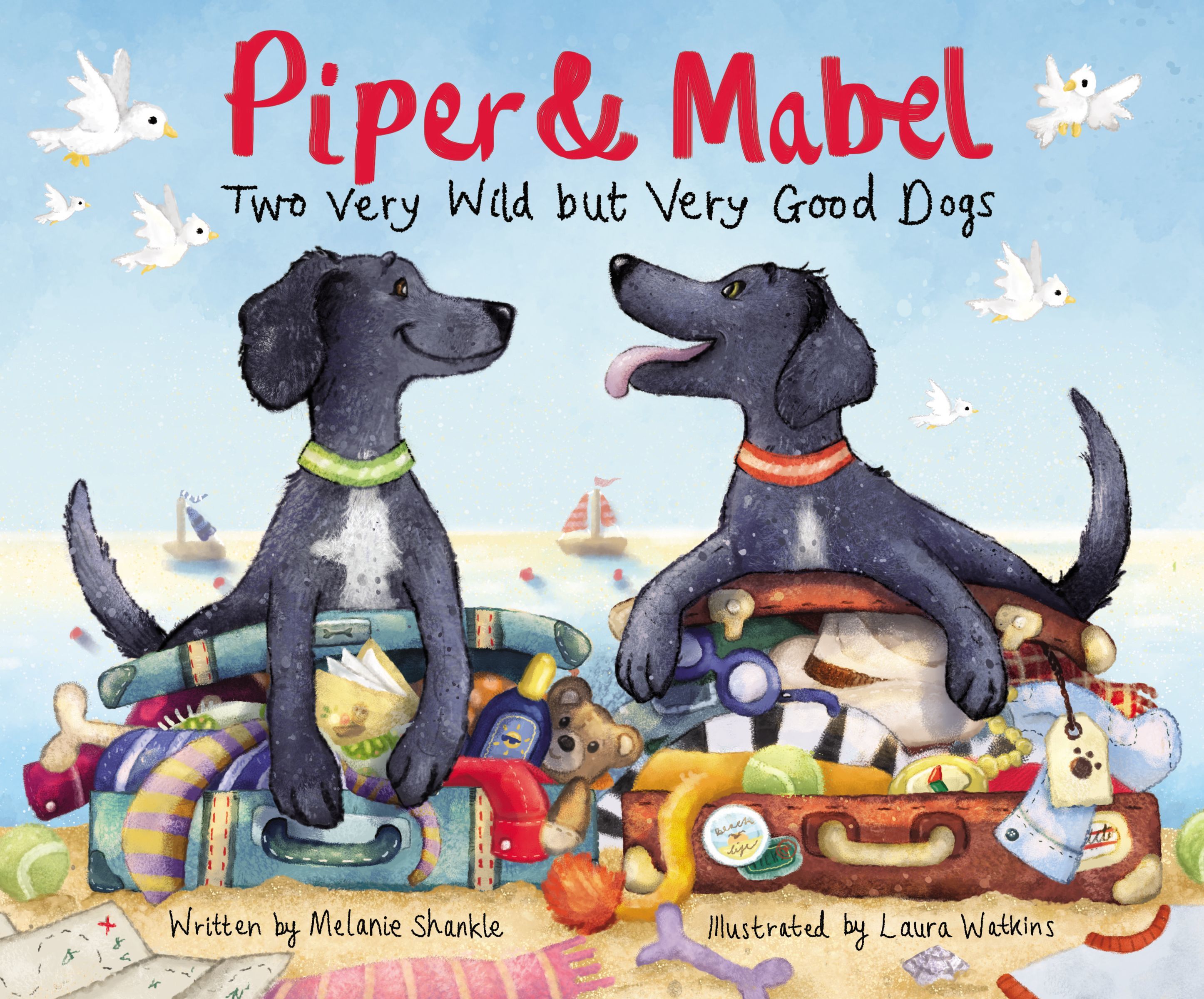 Piper and Mabel: Two Very Wild but Very Good Dogs by Melanie Shankle ...