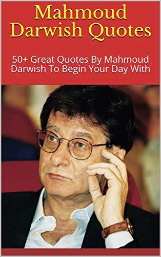 Mahmoud Darwish Quotes: 50+ Great Quotes By Mahmoud Darwish To Begin ...