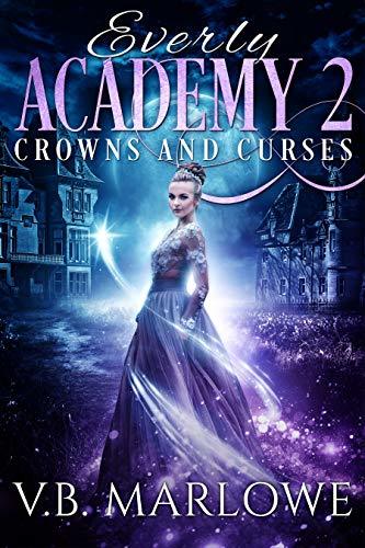 Everly Academy Two: Crowns and Curses by V.B. Marlowe | Goodreads