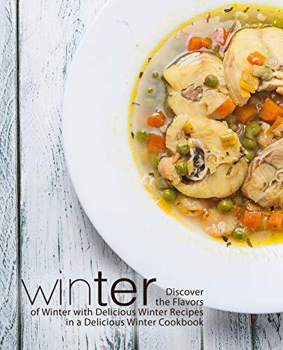 Winter: Discover the Flavors of Winter with Delicious Winter Recipes in ...