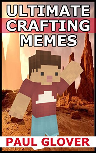 Ultimate Crafting Memes: An Unofficial Minecraft Memes Book by Harry ...