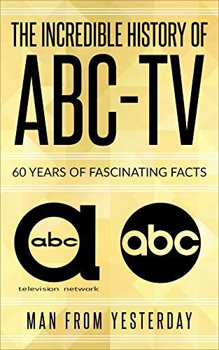 The History of ABC-TV/(updated): 60 Years Of Fascinating Facts by Man ...