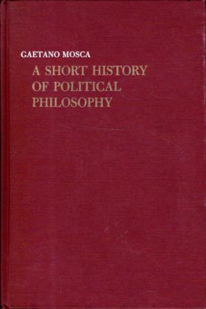 A short History of Political Philosophy by Gaetano Mosca | Goodreads