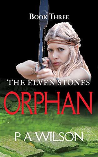 The Elven Stones: Orphan: An Elven Quest Adventure by P.A. Wilson ...