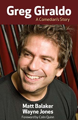 Greg Giraldo: A Comedian's Story by Matt Balaker | Goodreads